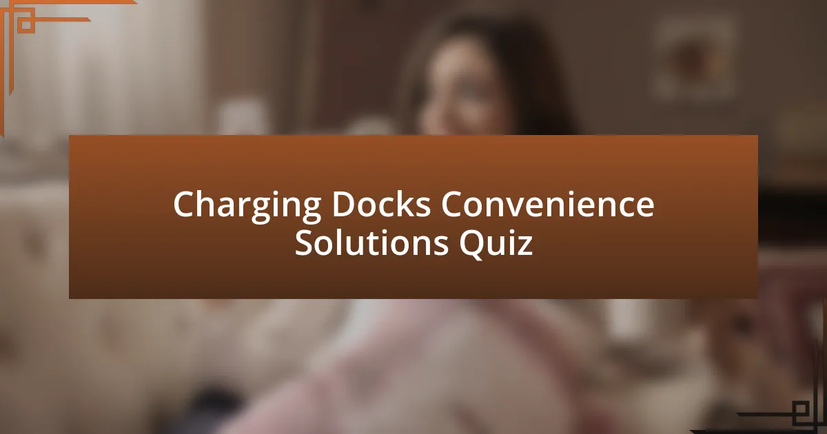 Charging Docks Convenience Solutions Quiz | underwaterworld.com.sg