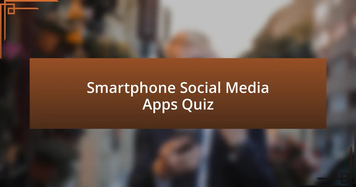 Smartphone Social Media Apps Quiz | underwaterworld.com.sg